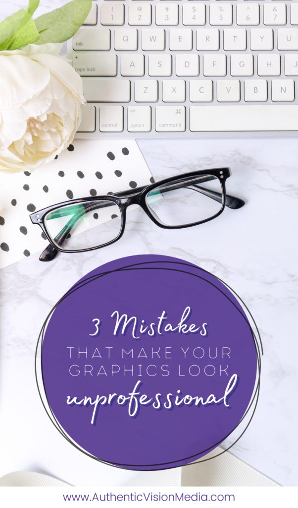 3 Mistakes That Make Your Graphics Look Unprofessional • Authentic ...